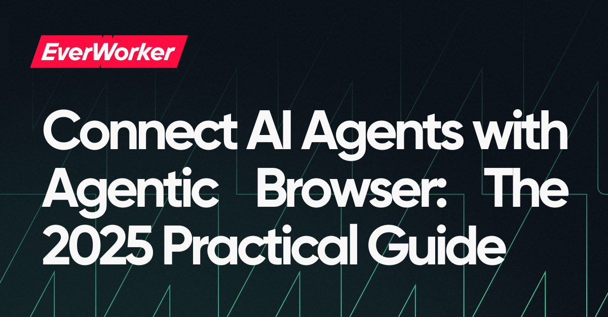 Connect AI Agents with Agentic Browser: The 2025 Practical Guide